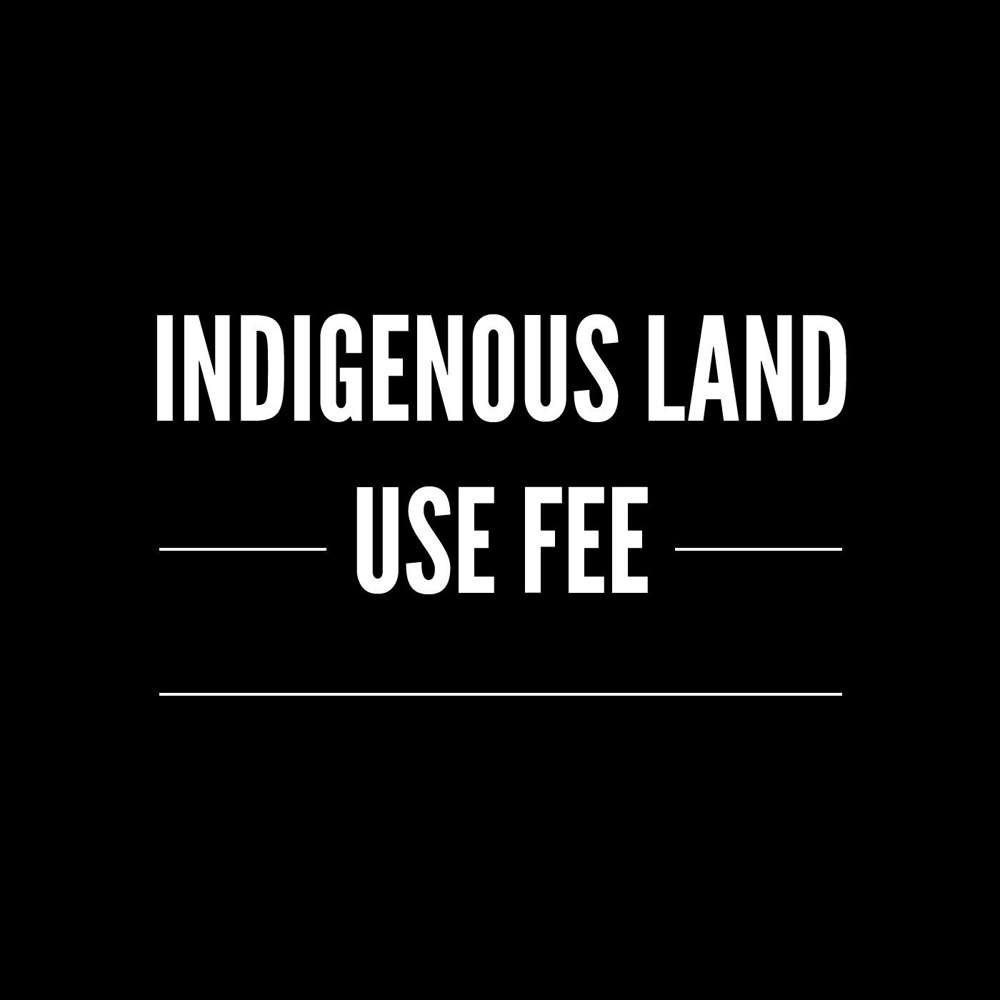Indigenous Land Use Fee - 7 Stages Theatre