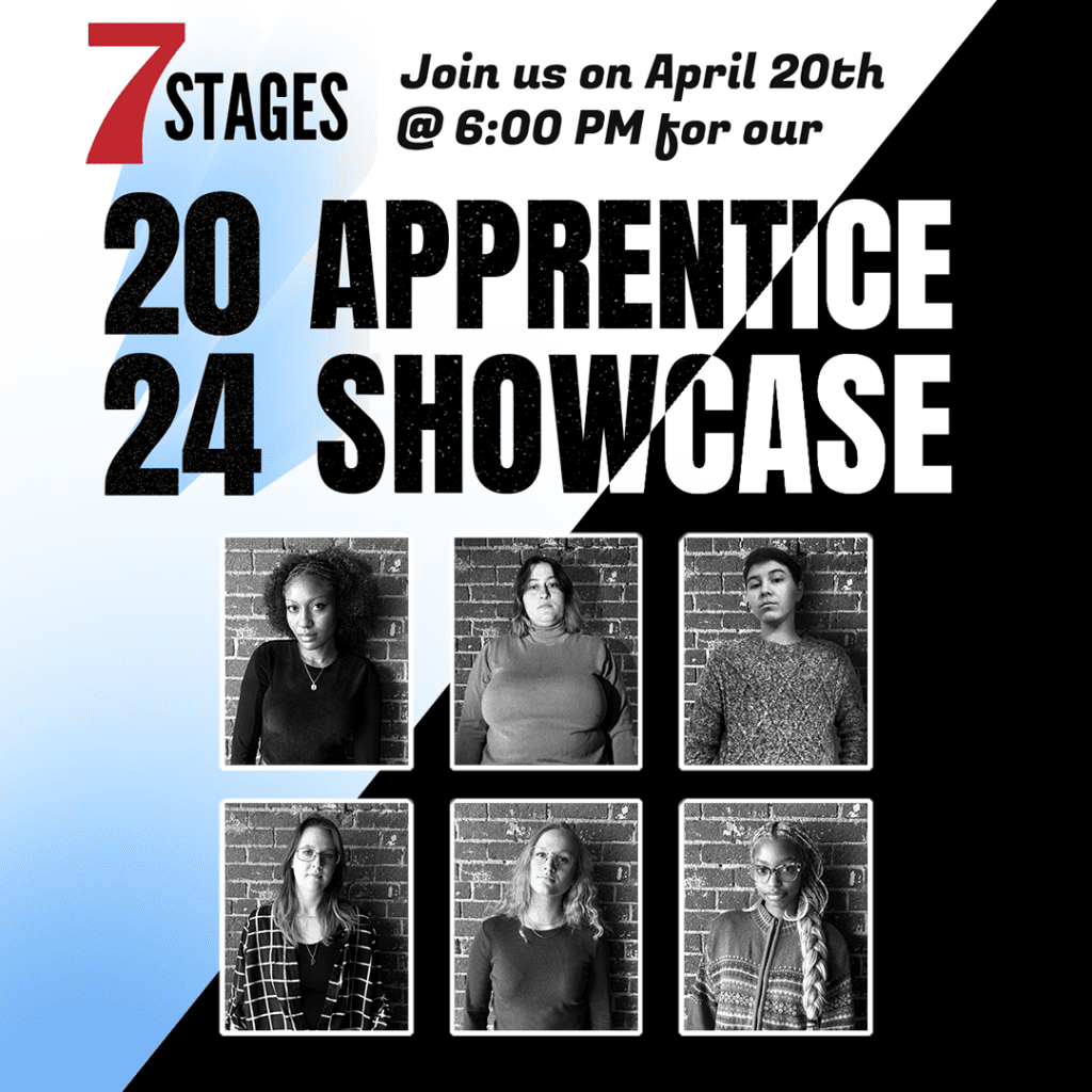 7 Stages 2024 Apprentice Showcase 4.20.2024 - 7 Stages Theatre