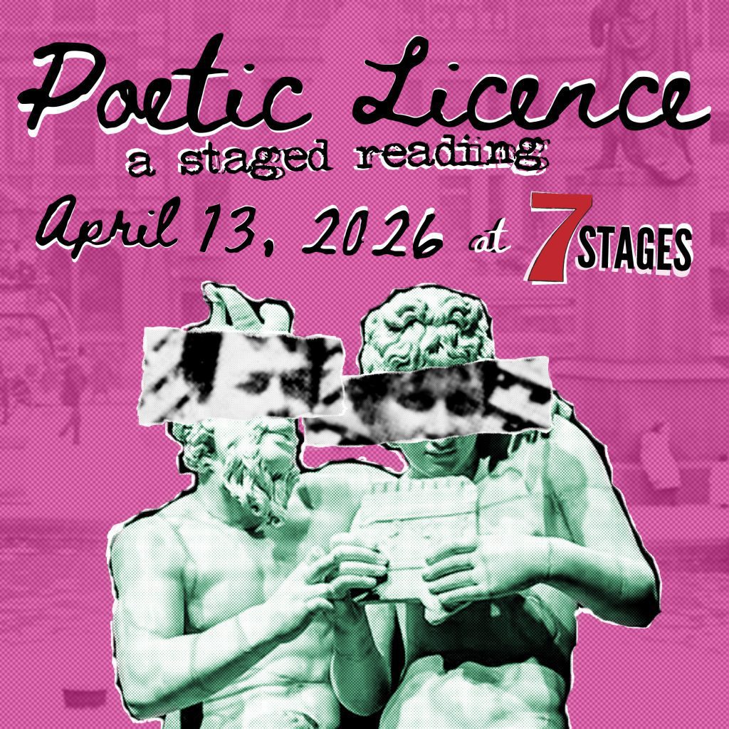 Poetic Licence - Staged Reading 4.13.2026 - 7 Stages Theatre